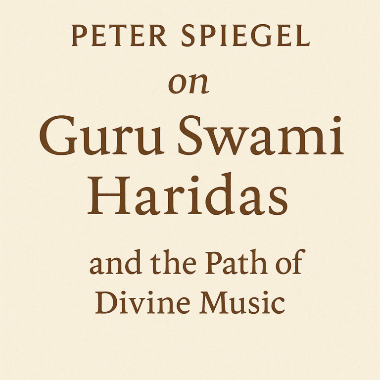 Peter Spiegel on Guru Swami Haridas and the Path of Divine Music ...